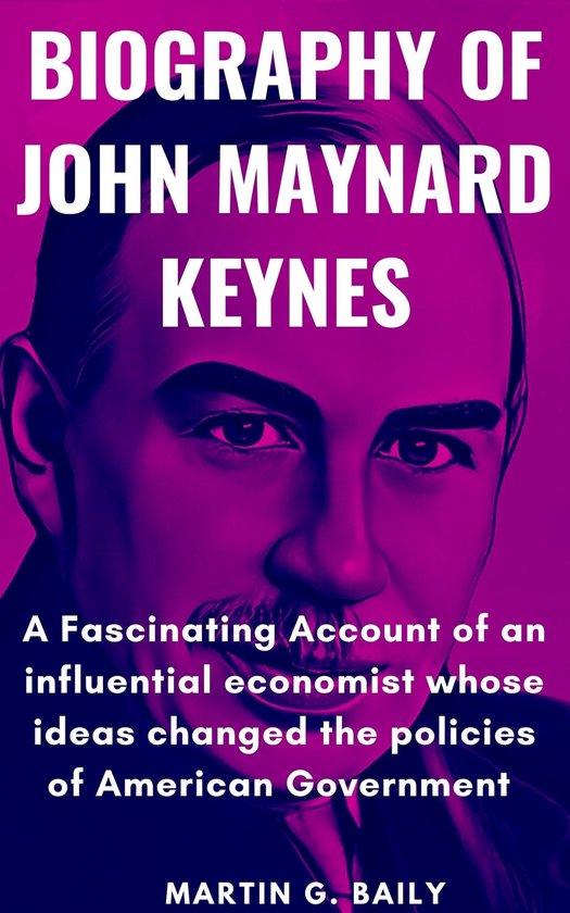 BIOGRAPHY OF JOHN MAYNARD KEYNES (ebook), Martin G. Baily ...