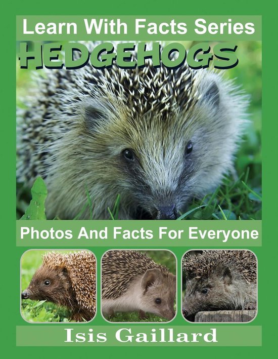 Learn With Facts Series 19 - Hedgehogs Photos and Facts for Everyone ...