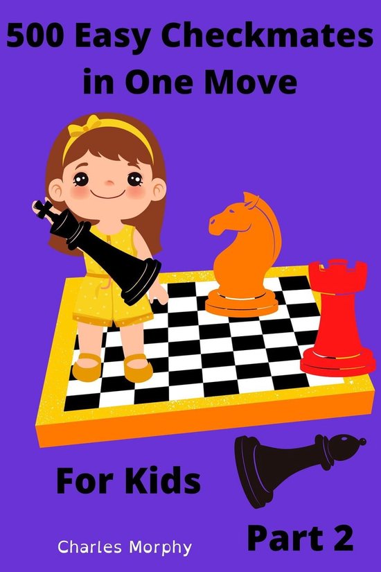 Chess Puzzles for Kids 2 - 500 Easy Checkmates in One Move for Kids ...