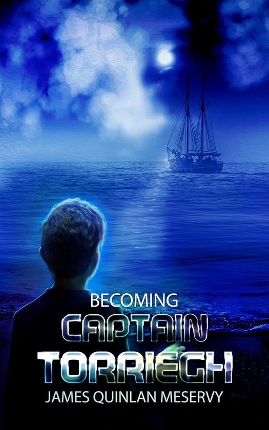 Becoming Captain Torriegh (ebook), James Quinlan Meservy | 9798201847241 | Boeken | bol.com