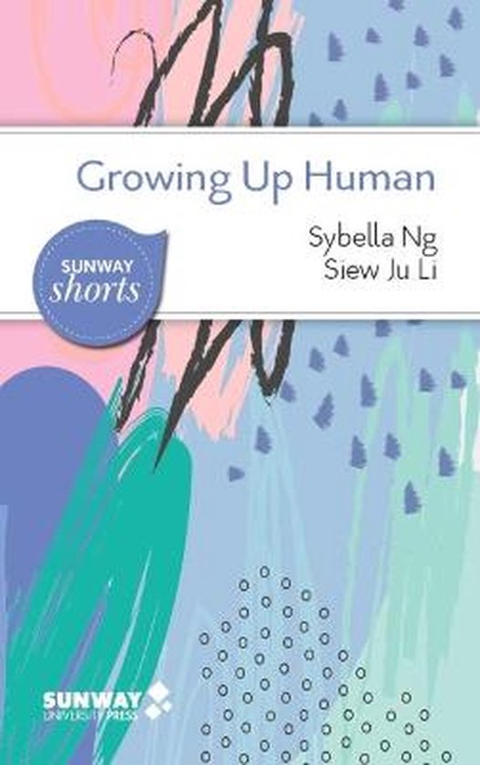Sunway Shorts- Growing Up Human, Sybella Ng | 9789675492228 | Boeken ...