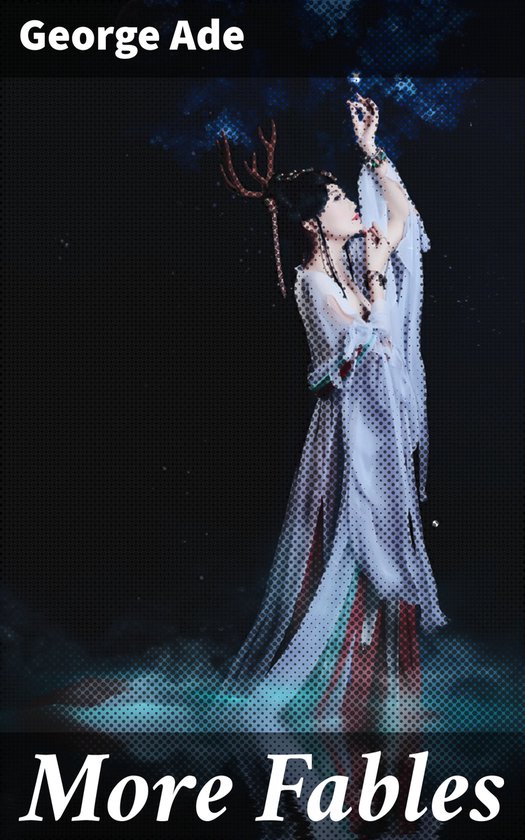 More Fables (ebook), George Ade | 4057664586988 | Boeken | bol