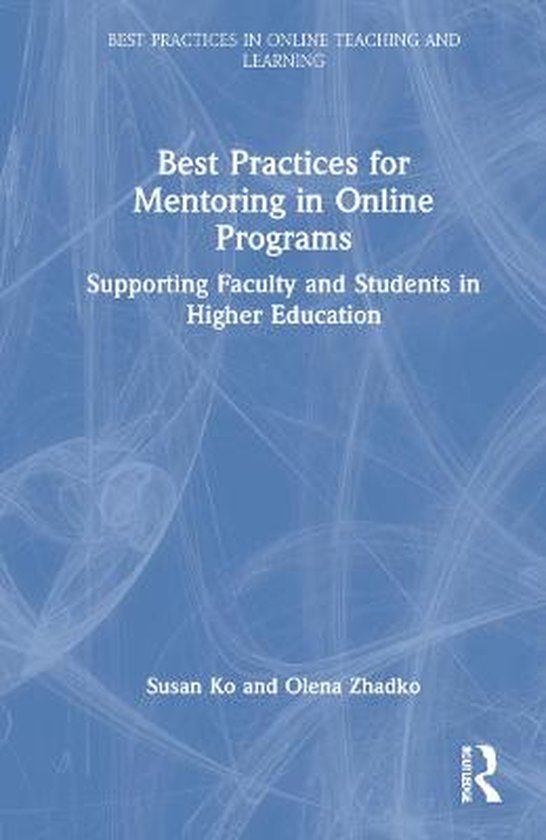 Best Practices for Mentoring in Online Programs: Supporting Faculty and Students in... | bol.com