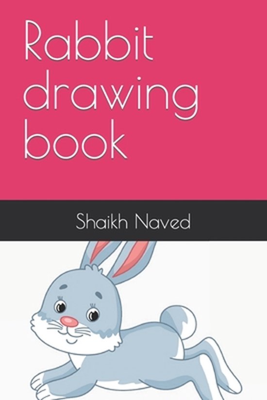 Rabbit drawing book, Shaikh Naved | 9798418236494 | Boeken | bol