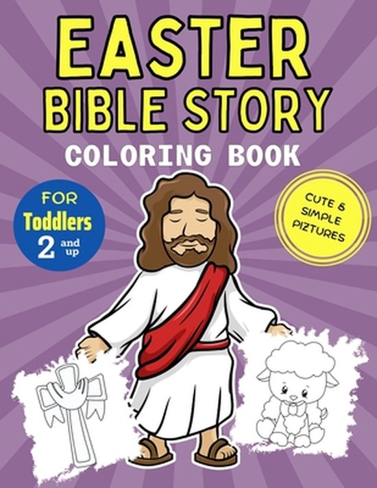 Easter Bible Story Coloring Book For Toddlers Ages 2+: Christian ...