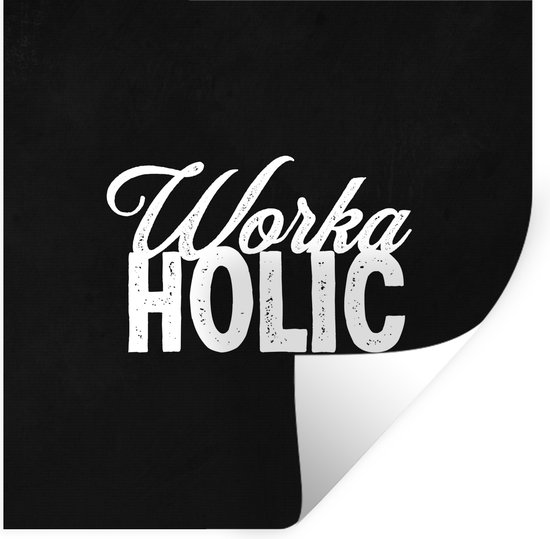 Muurstickers - Sticker Folie - Quotes - Spreuken - Baan - 'Workaholic ...