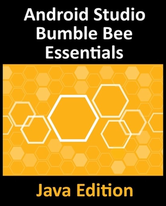 Android Studio Bumble Bee Essentials - Java Edition, Neil Smyth | 9781951442415 | Boeken | bol