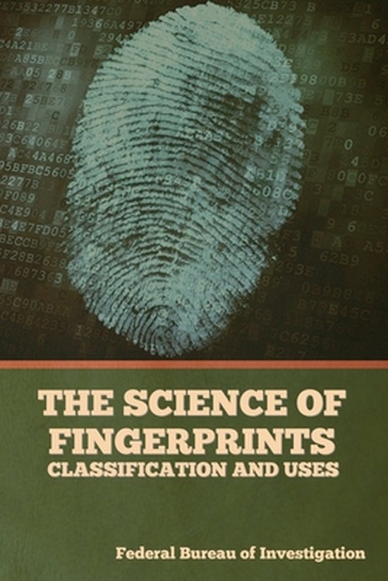 The Science of Fingerprints: Classification and Uses, Federal Bureau Of ...