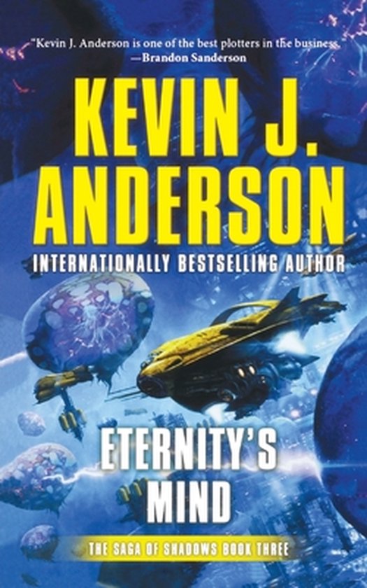 Eternity's Mind: The Saga of Shadows, Book Three, Kevin J Anderson ...