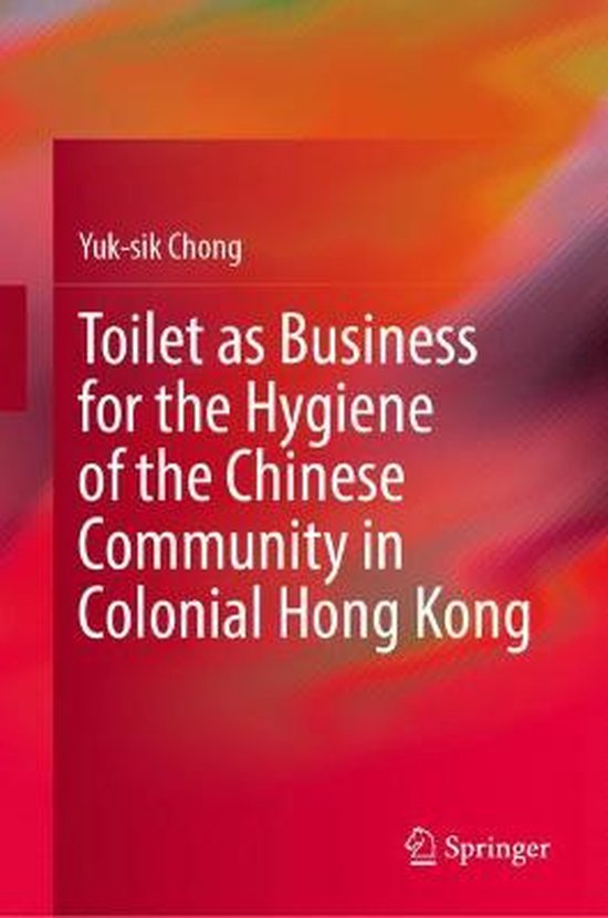 Toilet as Business for the Hygiene of the Chinese Community in Colonial ...