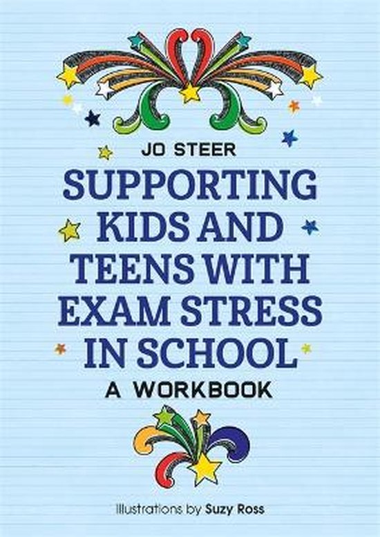Supporting Kids and Teens with Exam Stress in School, Joanne Steer ... Supporting Kids and Teens with Exam Stress in School, Joanne Steer ...