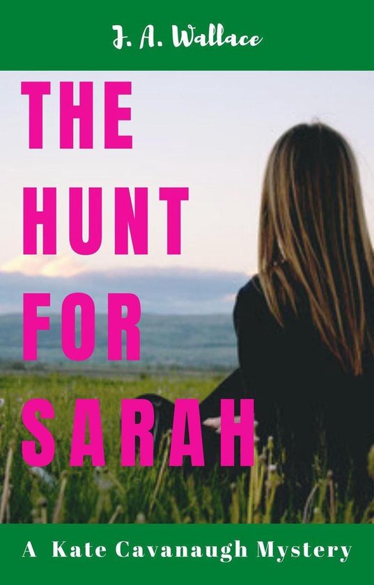 Kate Cavanaugh Mystery 4 - The Hunt For Sarah (ebook), J.A. Wallace ...