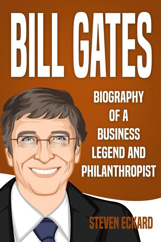 Bill Gates: Biography of a Business Legend and Philanthropist (ebook ...