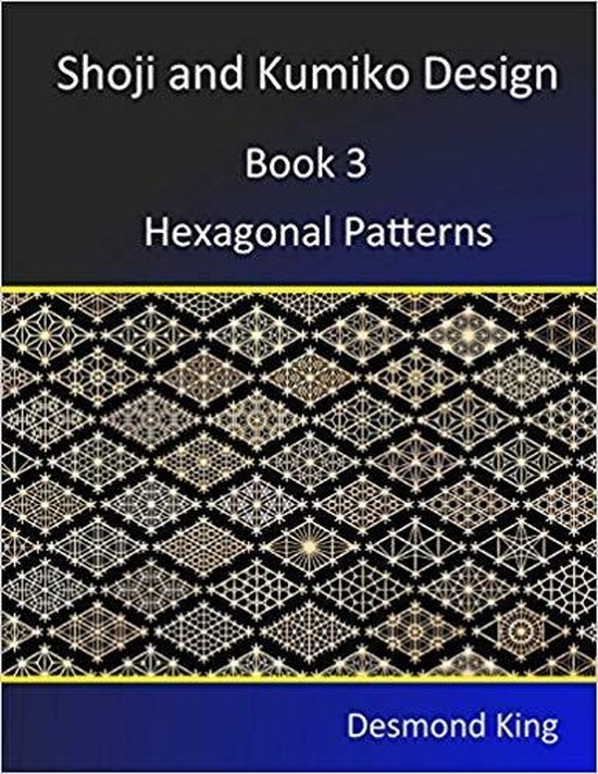 Shoji and Kumiko Design: Book 3 Hexagonal Patterns, Desmond King ...