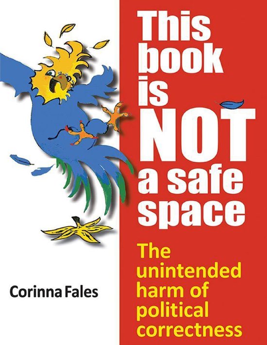 This Book Is Not a Safe Space: The Unintended Harm of Political ...