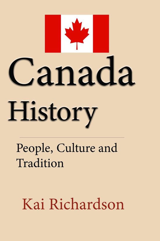 Canada History: People, Culture and Tradition (ebook), Kai Richardson ...