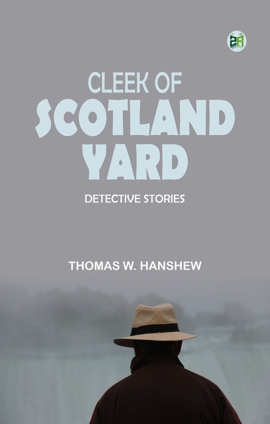 Cleek of Scotland Yard: Detective Stories (ebook), Thomas W. Hanshew ...