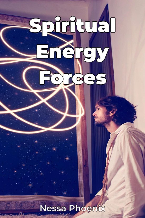 Spiritual Energy Forces (ebook), Nessa Phoenix | 9788233961626 | Boeken ...