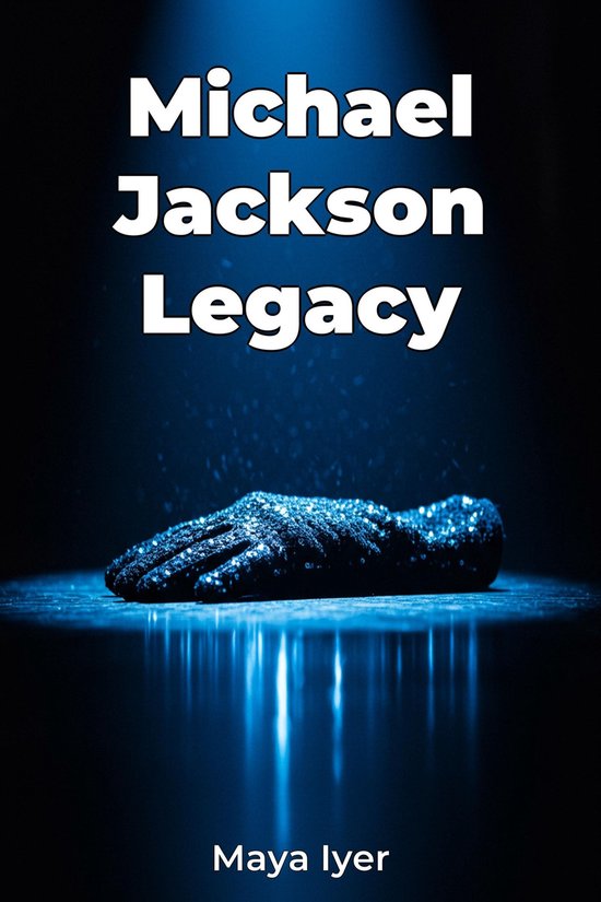 Michael Jackson Legacy (ebook), Maya Iyer | 9788235215680 | Boeken | bol