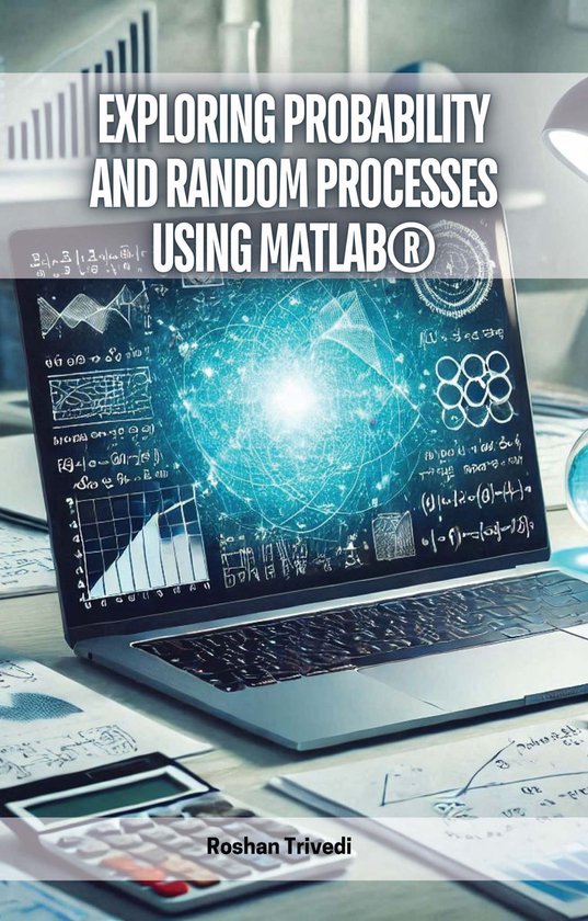 Exploring Probability and Random Processes Using MATLAB® (ebook), Roshan Trivedi |... | bol