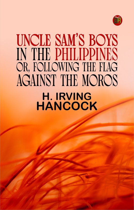 Uncle Sam's Boys in the Philippines or Following the Flag against the ...