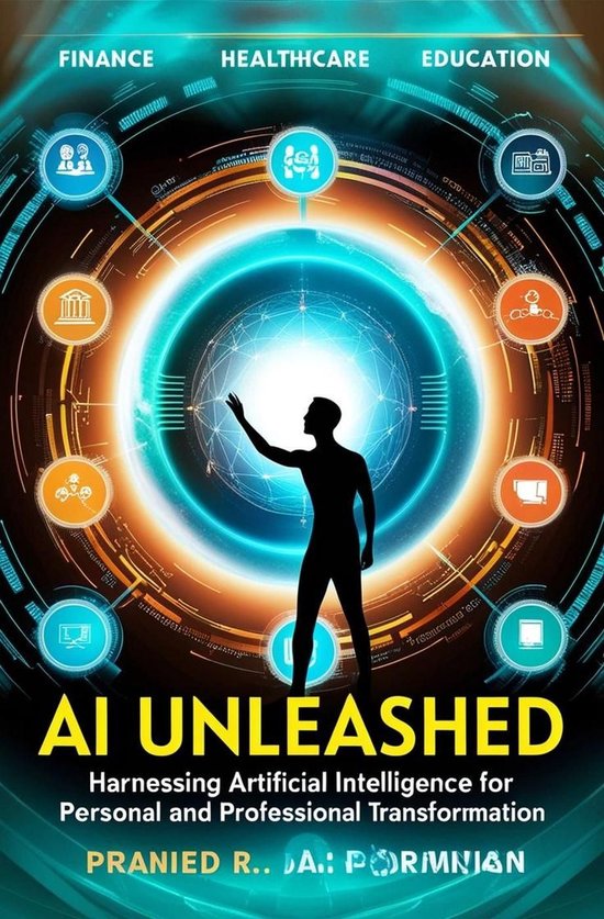 AI Unleashed: Harnessing Artificial Intelligence for Personal and Professional... | bol