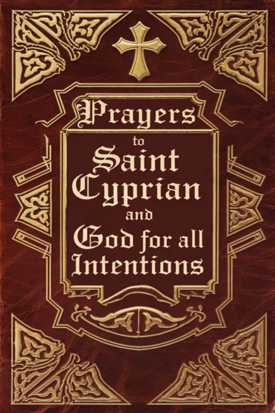 Prayers To Saint Cyprian And God For All Intentions Ebook élida