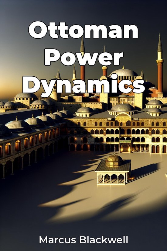 Ottoman Power Dynamics (ebook), Marcus Blackwell | 9788233980221 ...