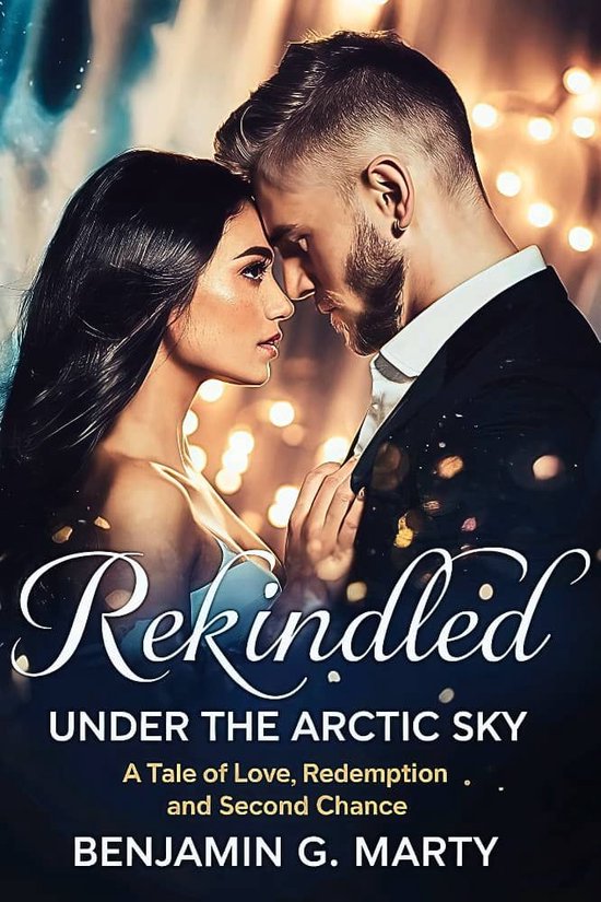 Rekindled Under the Arctic Sky (ebook), Benjamin G. Marty | 1230008746306 | Boeken | bol
