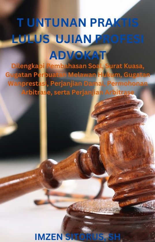 TUNTUNAN PRAKTIS LULUS UJIAN PROFESI ADVOKAT (ebook), Imzen Sitorus | 1230008865250 |... | bol