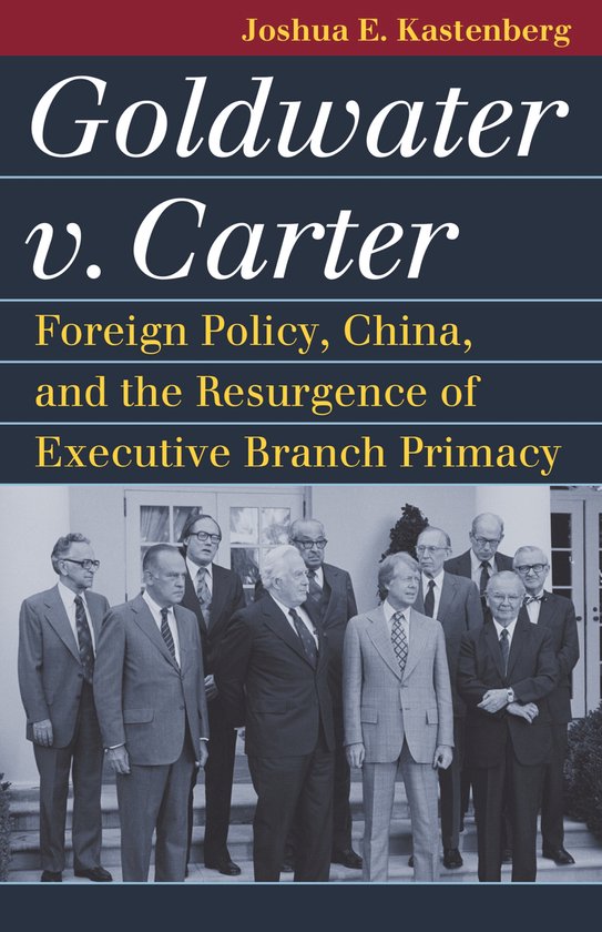 Goldwater v. Carter | 9780700635467 | Joshua E. Kastenberg | Boeken | bol