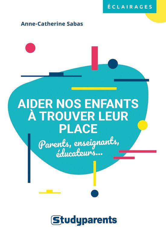 Aider nos enfants à trouver leur place (ebook), Anne-Catherine Sabas ...