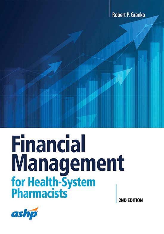 Financial Management for Health-System Pharmacists, Robert P. Granko ...