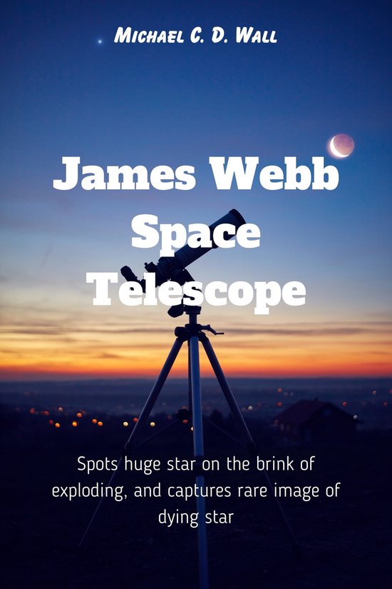 James Webb Space Telescope (ebook), Michael C. D. Wall | 1230006241155 ...