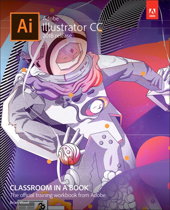 Classroom in a Book- Adobe Illustrator CC Classroom in a Book (2018 release), Brian... | bol