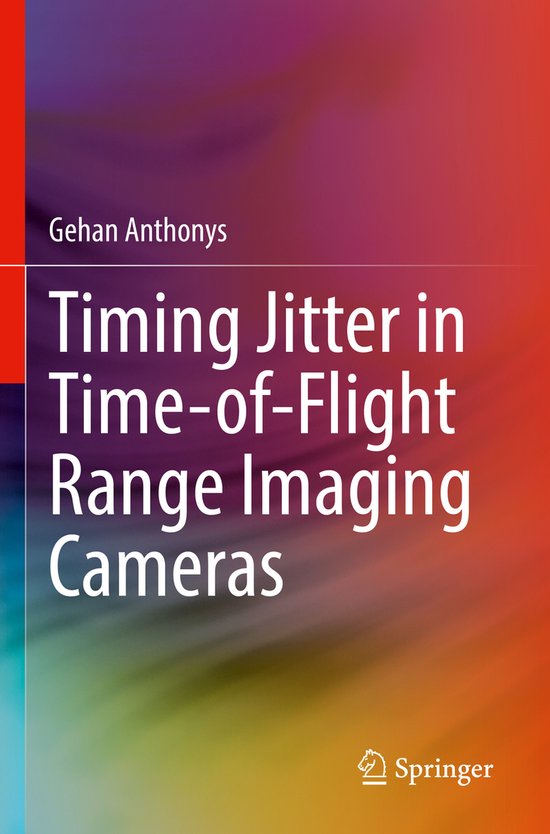 Timing Jitter in Time-of-Flight Range Imaging Cameras | 9783030941611 ...
