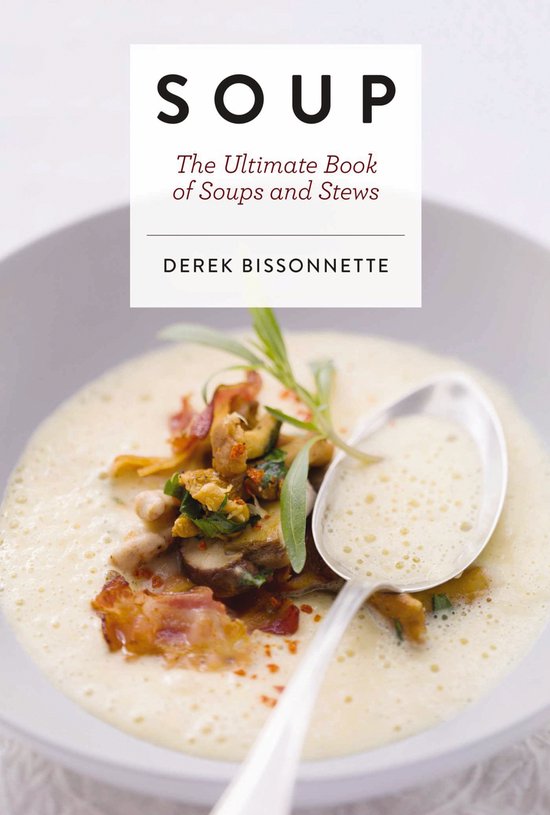 Ultimate Cookbooks- Soup, Derek Bissonnette | 9781604338096 | Boeken | bol