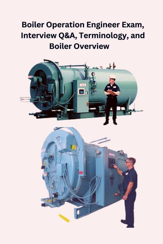 Boiler Operation Engineer Exam, Interview Q&A, Terminology, and Boiler ...