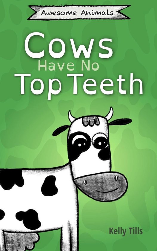 Awesome Animals 4 - Cows Have No Top Teeth (ebook), KELLY TILLS ...