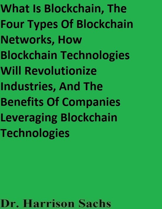 What Is Blockchain, The Four Types Of Blockchain Networks, How ...