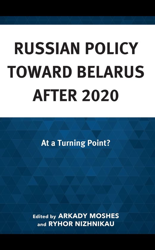 Russian Policy toward Belarus after 2020 (ebook), Aliaksei Kazharski ...