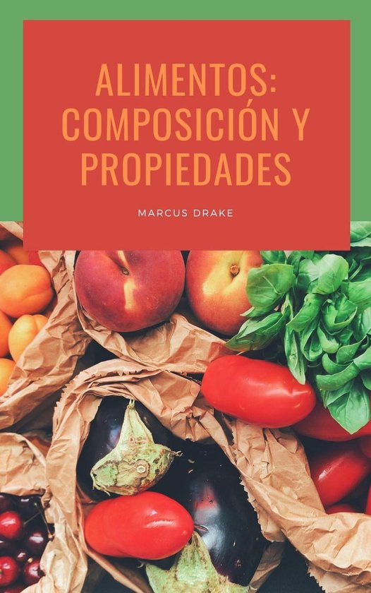 Alimentos: Composición y Propiedades (ebook), Marcus Drake ...