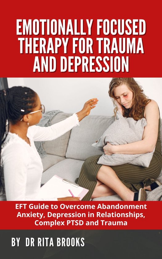 Emotionally Focused Therapy for Trauma and Depression (ebook), Dr. Rita ...