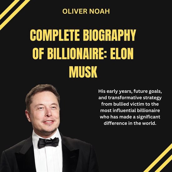 Complete Biography Of Billionaire Elon Musk, Oliver Noah | 9791222099477 | Boeken | bol.com