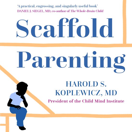 Scaffold Parenting, Harold Koplewicz | 9781399811804 | Boeken | bol.com