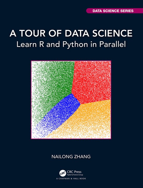 Chapman & Hall/CRC Data Science Series-A Tour of Data Science ...