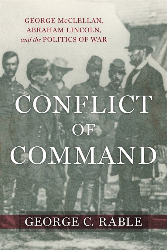 Conflict of Command, George C. Rable | 9780807179772 | Boeken | bol.com