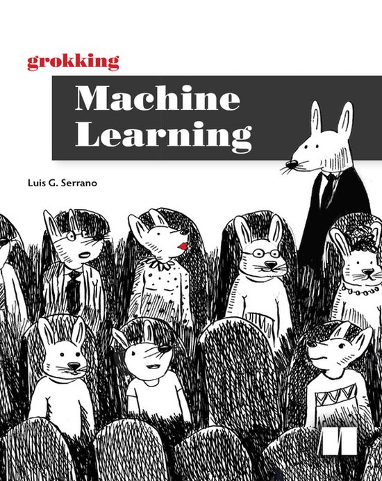 Grokking Machine Learning | 9781617295911 | Luis Serrano | Boeken | bol.com