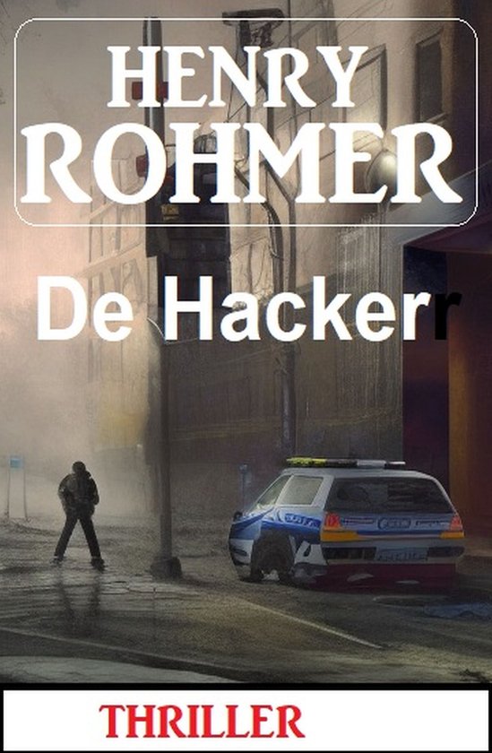 De Hacker: Thriller (ebook), Henry Rohmer | 9783745227901 | Boeken | bol