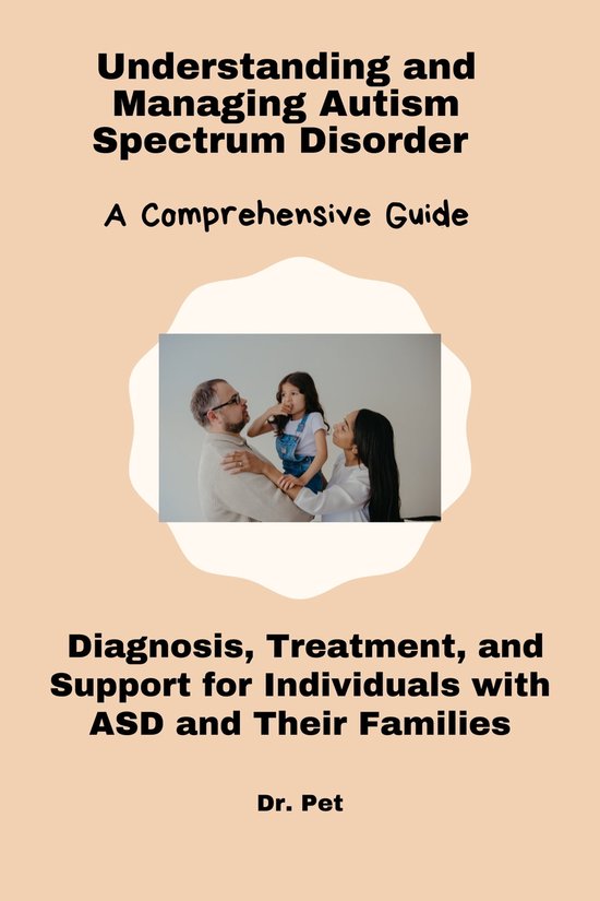 Understanding and Managing Autism Spectrum Disorder: A Comprehensive ...